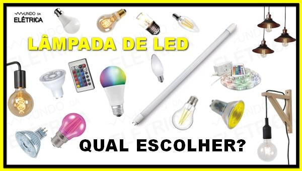 Lâmpada de LED, qual escolher? - Mundo da Elétrica