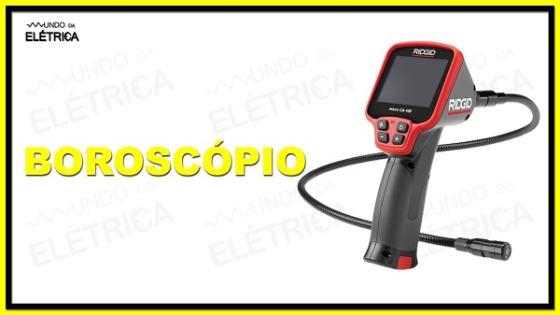 O que é um boroscópio e para que serve? - Mundo da Elétrica
