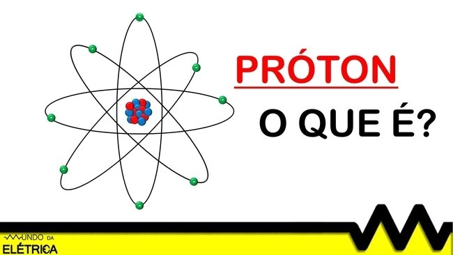 O que é próton? Saiba o que é número atômico - Mundo da Elétrica